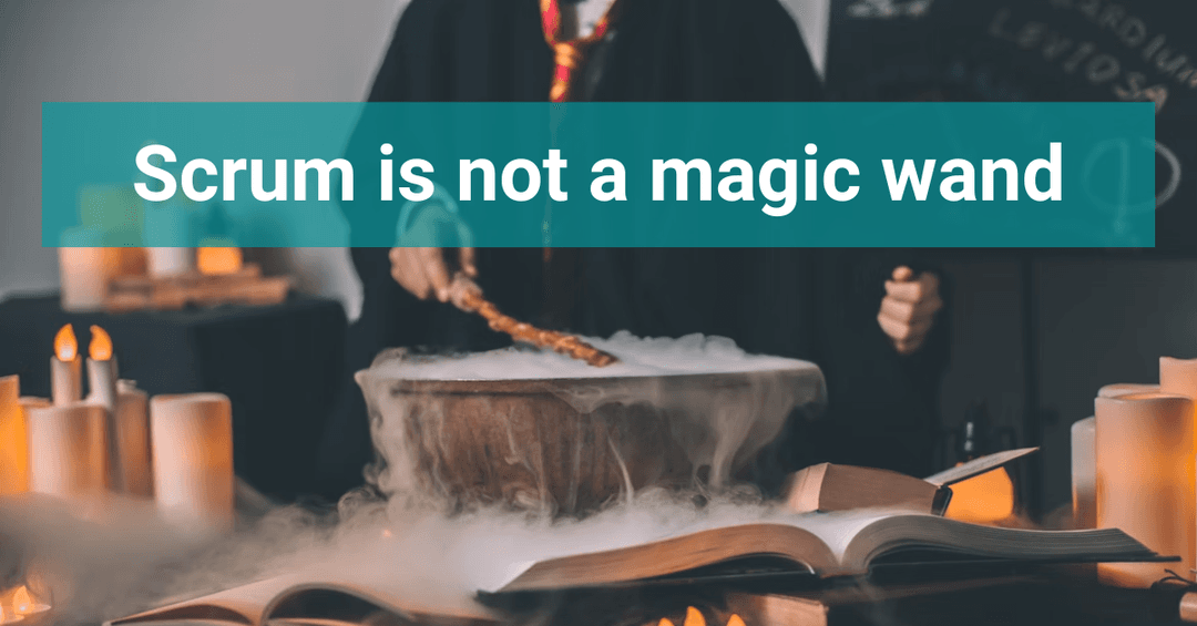 Scrum is not a magic wand | Let's scrum it!